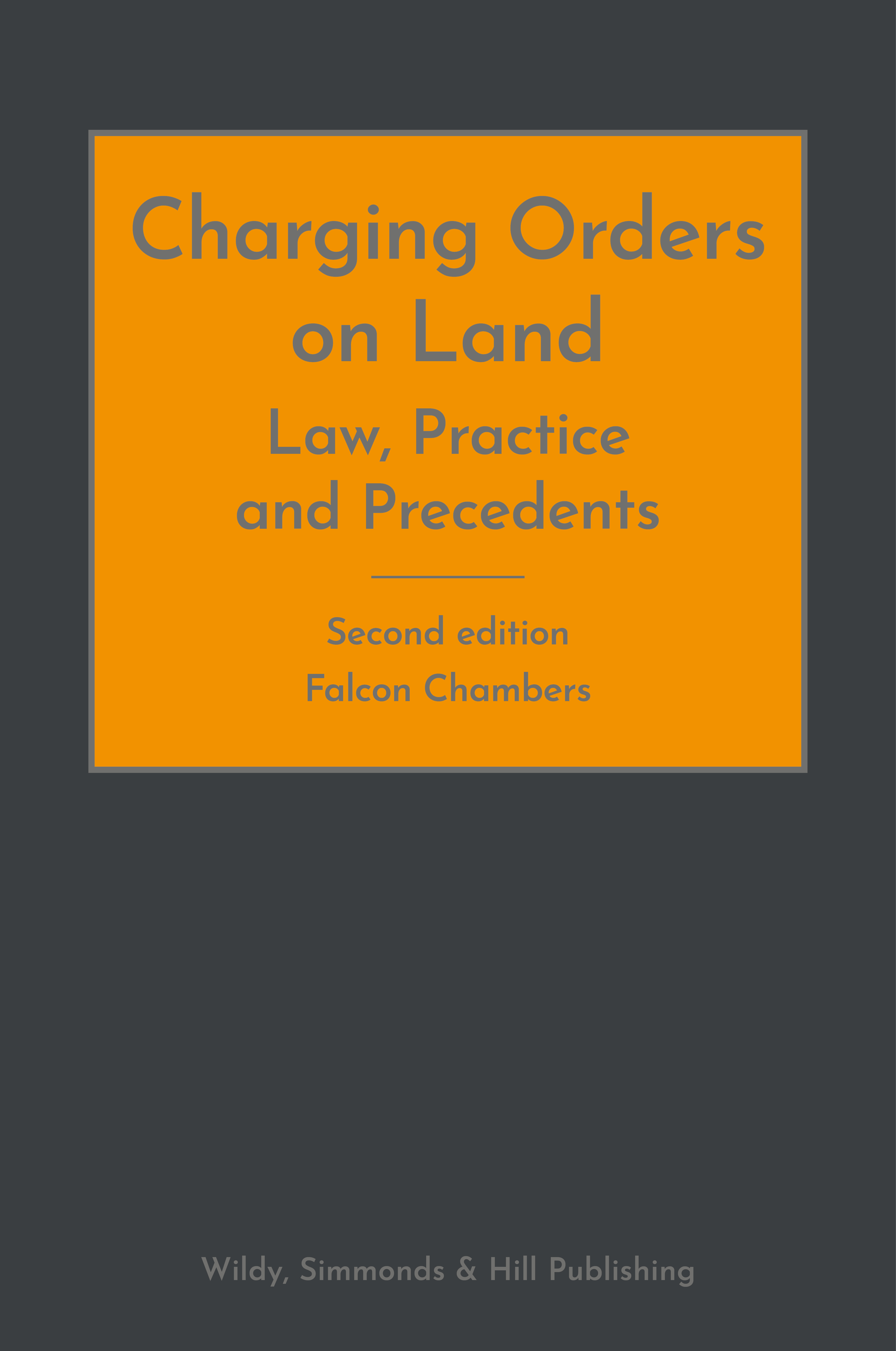 Charging Orders on Land: Law, Practice and Precedents 2nd ed