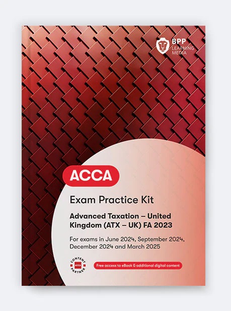 BPP ACCA ATX Advanced Taxation (UK) (FA2023) Exam Practice Kit